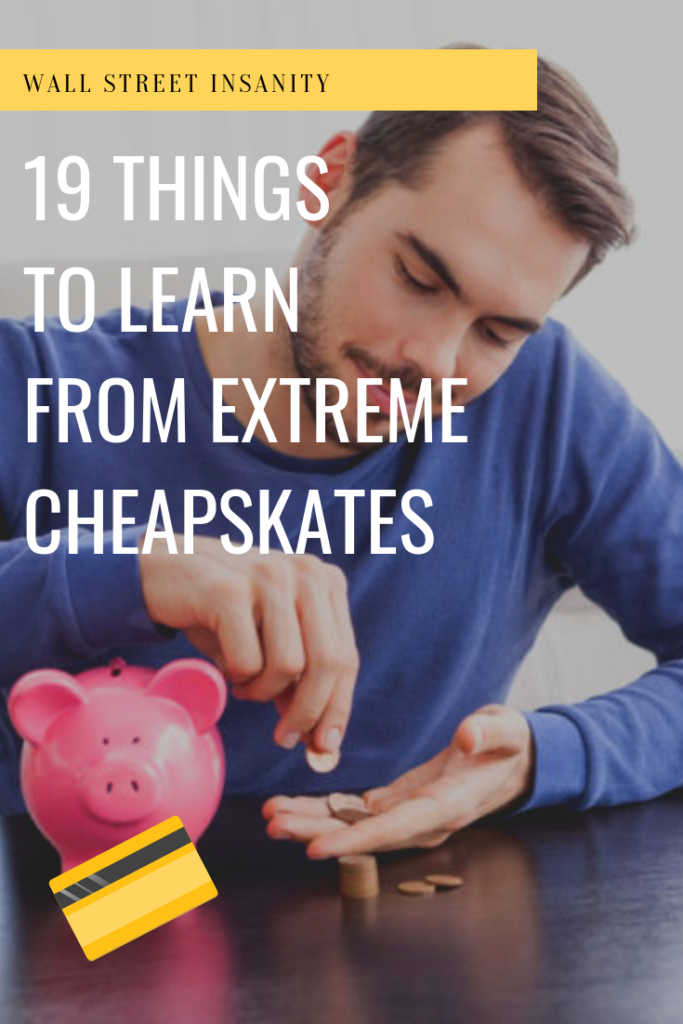 19 Things To Learn From Extreme Cheapskates, And How To Turn It Into Cash
